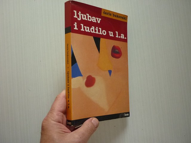 Čarls Bukovski LJUBAV I LUDILO U L.A.