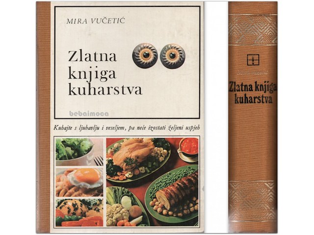 ZLATNA KNJIGA KUHARSTVA - Mira Vučetić