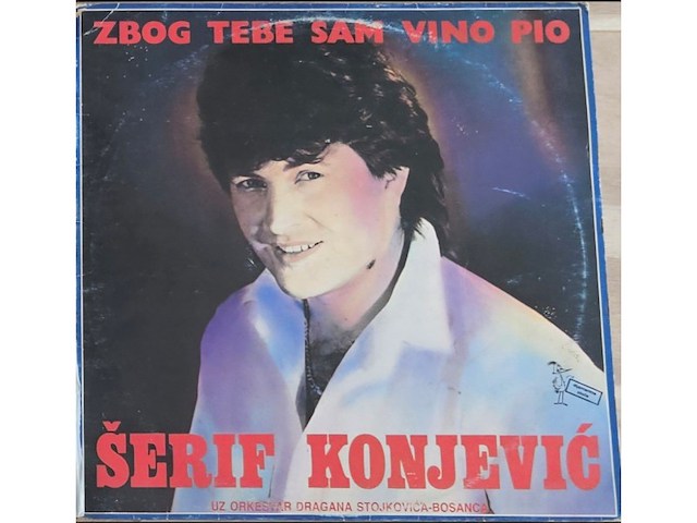 Šerif Konjević - Zbog tebe sam vino pio LP (NM)