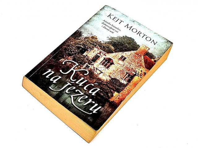 Kuća na jezeru / Kejt Morton