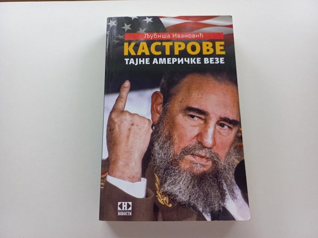 Kastrove tajne Američke veze - Ljubiša Ivanović