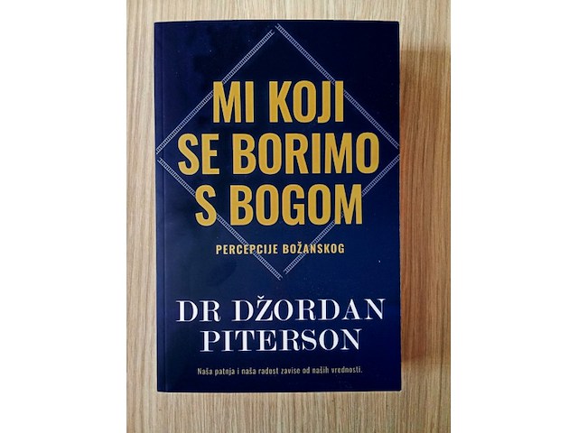Džordan Piterson - MI KOJI SE BORIMO S BOGOM