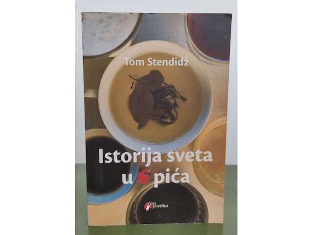 ISTORIJA SVETA U 6 PIĆA Tom Stendidž