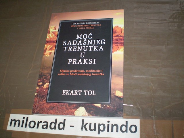 Moć sadašnjeg trenutka u praksi