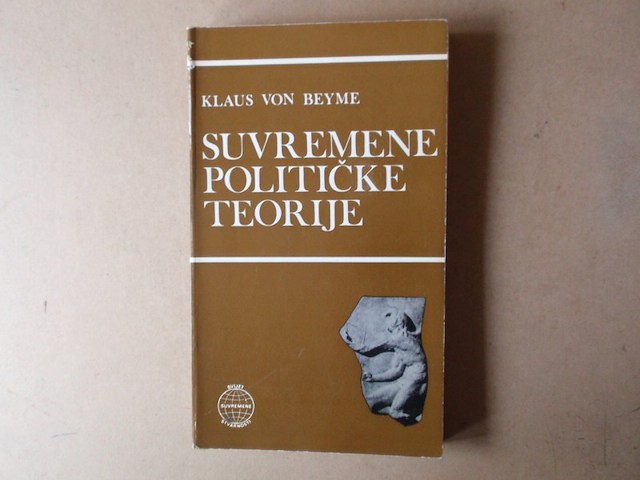 Klaus von Beyme - SUVREMENE POLITIČKE TEORIJE