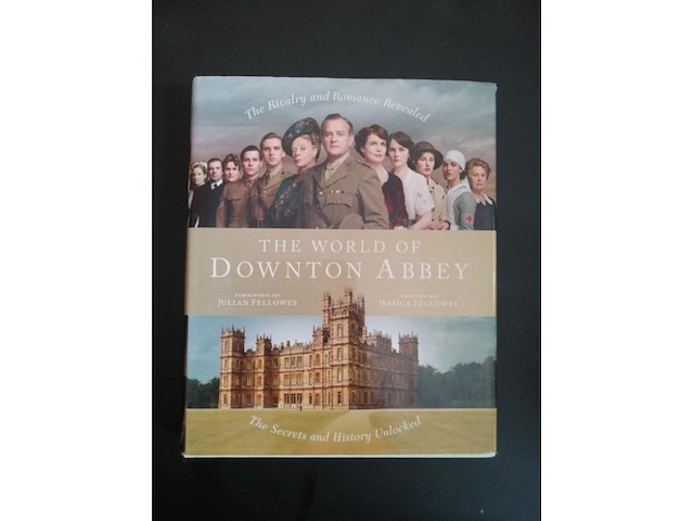 The World of Downton Abbey:The Secrets and History
