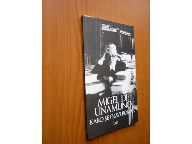 Migel de Unamuno KAKO SE PRAVI ROMAN