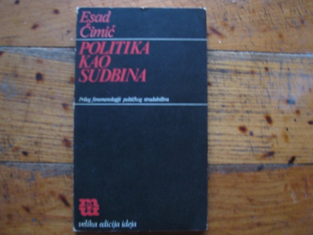 ESAD ČIMIĆ - POLITIKA KAO SUDBINA