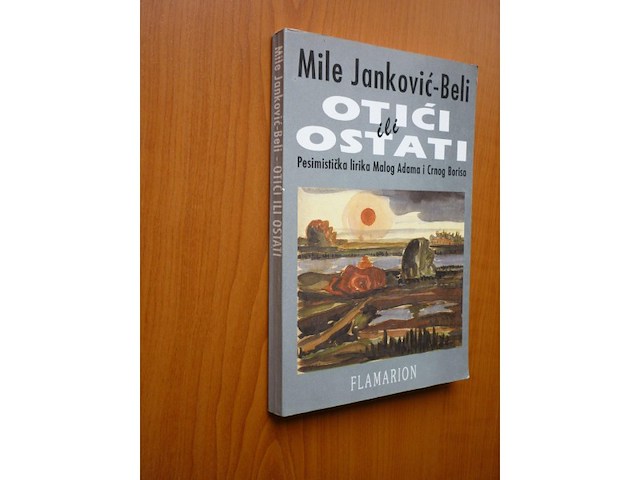 Mile Janković Beli OTIĆI ILI OSTATI