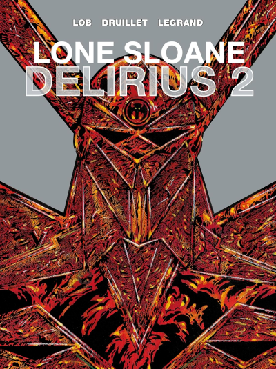 Lone Sloane: Delirius, Vol. 2