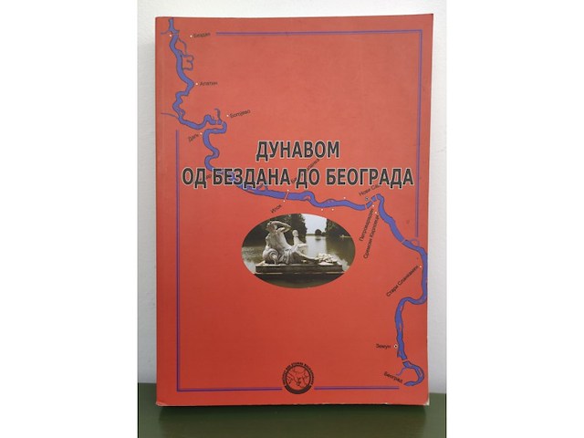 DUNAVOM OD BEZDANA DO BEOGRADA zbornik