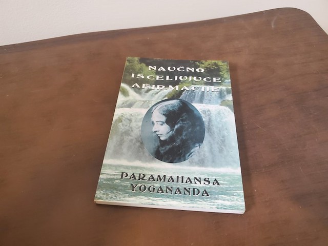 Paramahansa Yogananda - Naucno isceljujuce afirmacije
