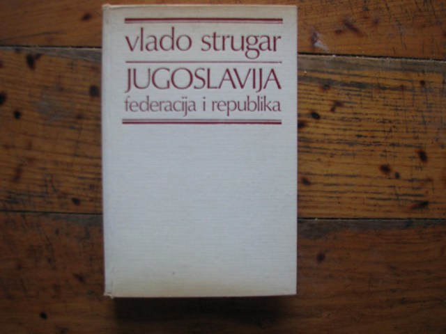 VLADO STRUGAR - JUGOSALVIJA FEDERACIJA I REPUBLIKA