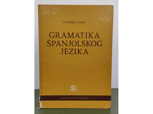 GRAMATIKA ŠPANJOLSKOG JEZIKA Vojmir Vinja