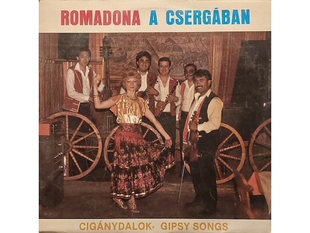 Romadona ‎– Romadona A Csergában Cigánydalok - Gipsy