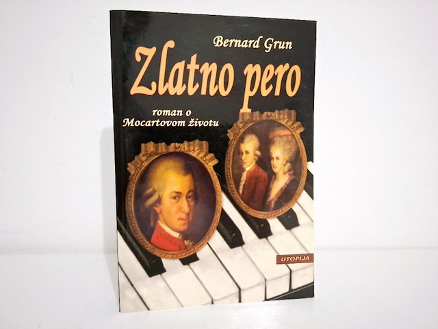 Zlatno pero roman o Mocartovom životu - Bernard Grun