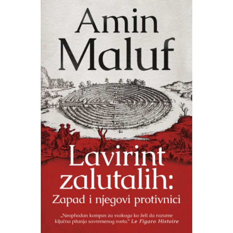 LAVIRINT ZALUTALIH: Zapad i njegovi protivnici