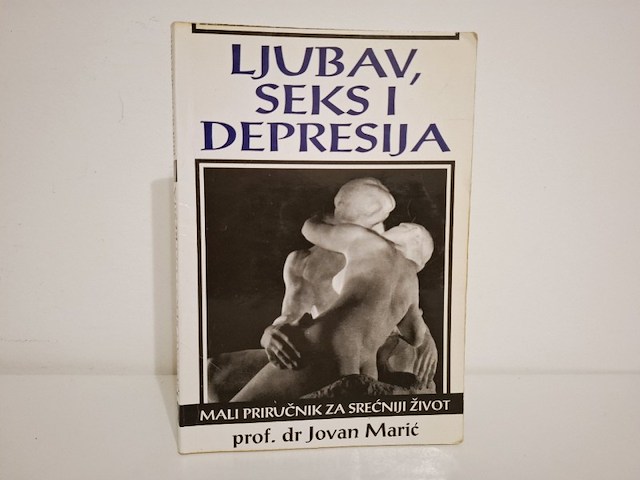 Ljubav, seks I depresija  - Jovan Marić