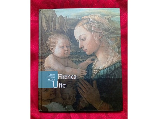 Veliki svetski muzeji. Firenca Ufici -NOVA-
