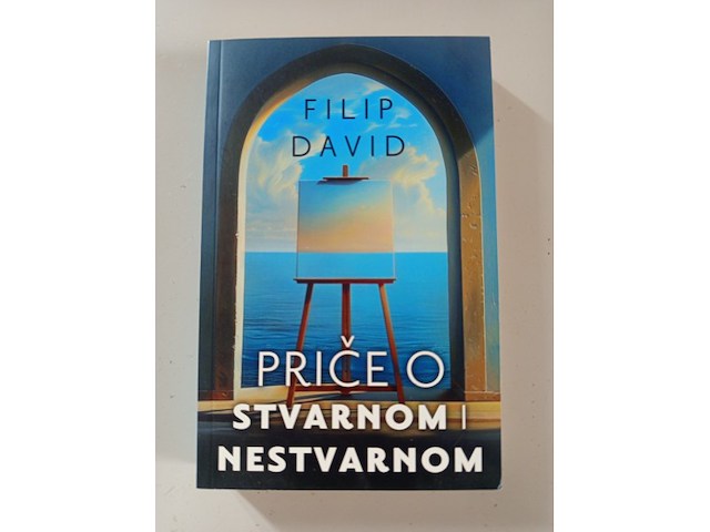 Priče o stvarnom i nestvarnom  Filip David