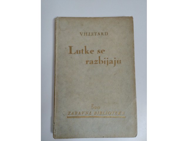 Lutke se razbijaju - PIERRE VILLETARD, 1923. godina