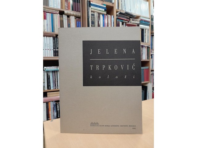 JELENA TRPKOVIĆ - KOLAŽI