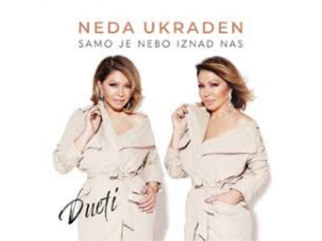 Neda Ukraden - Samo je nebo iznad nas (dueti)