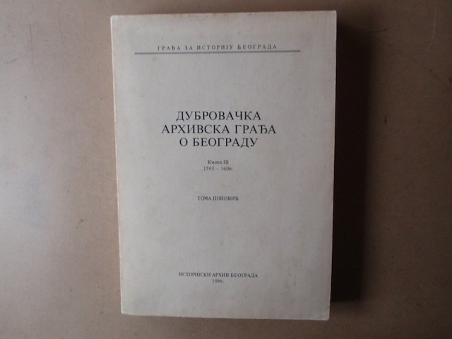DUBROVAČKA ARHIVSKA GRAĐA O BEOGRADU knjiga 3