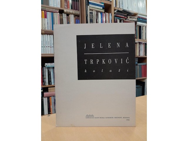 JELENA TRPKOVIĆ - KOLAŽI