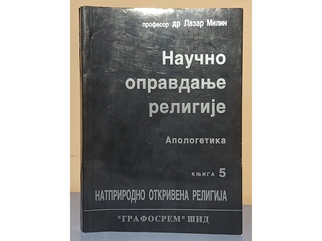 NAUČNO OPRAVDANJE RELIGIJE Apologetika 5 Lazar Milin