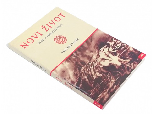 NOVI ŽIVOT uvod u prosvetljenje - Tartang Tulku