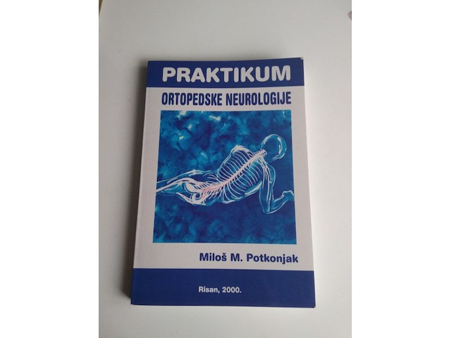 PRAKTIKUM ORTOPEDSKE NEUROLOGIJE - Milos M Potkonjak