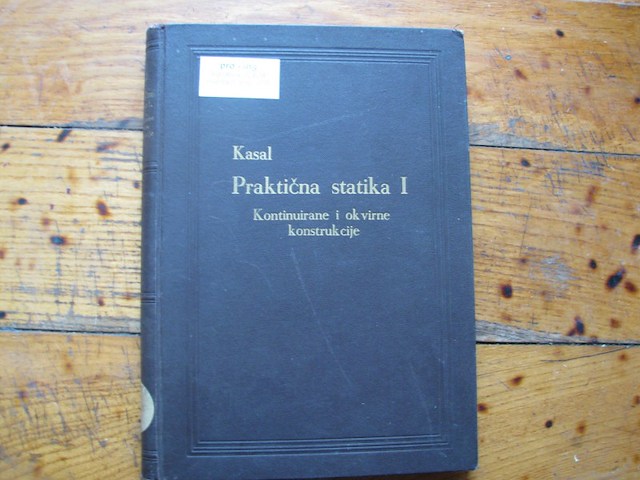 MIROSLAV KASAL-PRAKTIČNA STATIKA I KONTINUIRANE I OKVIR