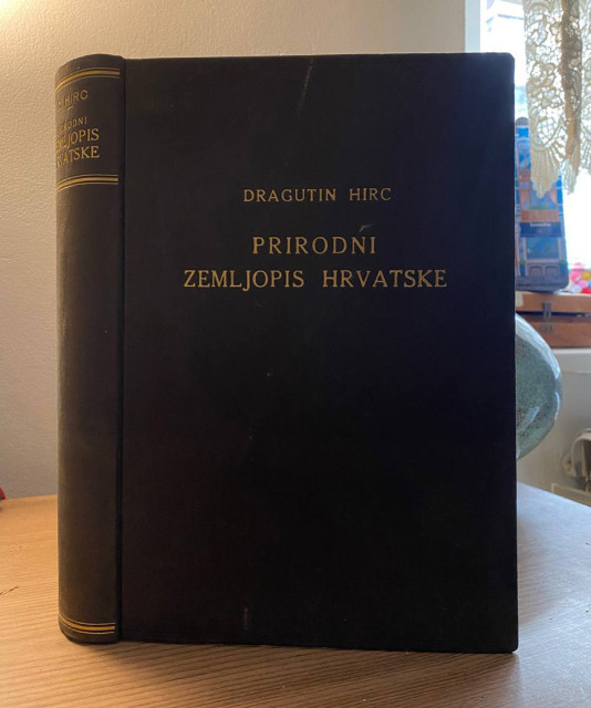 Prirodni zemljopis Hrvatske knjiga I: Lice naše domovine - Dragutin Hirc (1905)