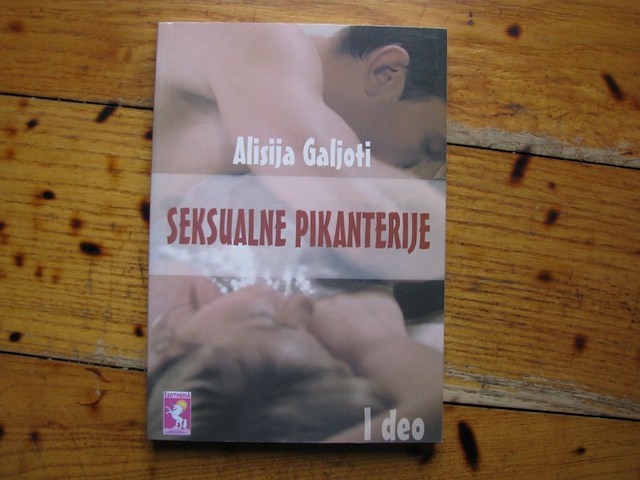 ALISIJA GALJOTI - SEKSUALNE PIKANTERIJE I DEO