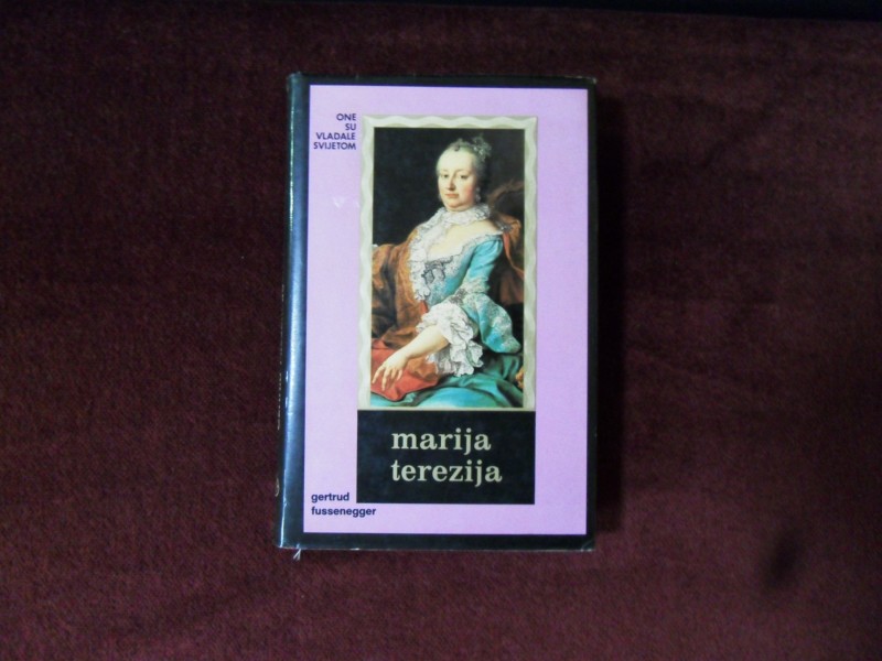 MARIJA TEREZIJA - Gertrud Fussenneger