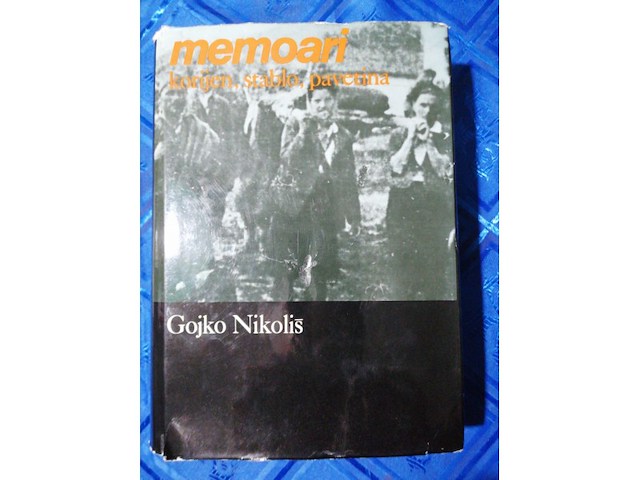 GOJKO NIKOLIŠ: MEMOARI, KORIJEN, STABLO, PAVETINA