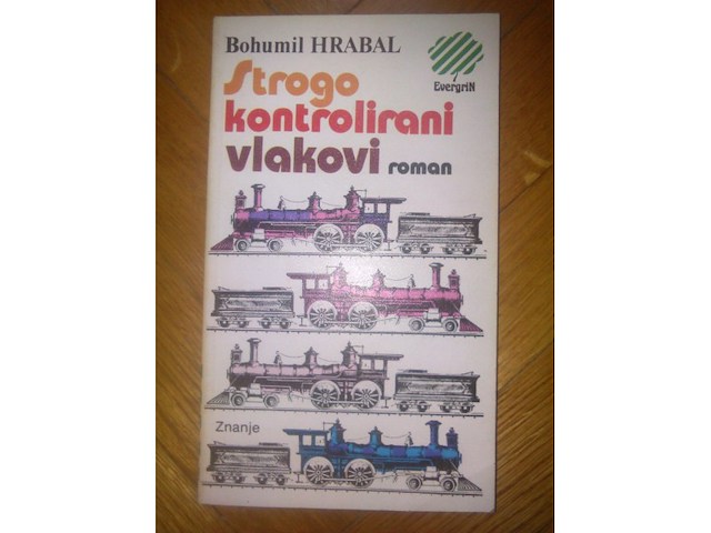 Bohulim Hrabal - Strogo kontrolisani vozovi