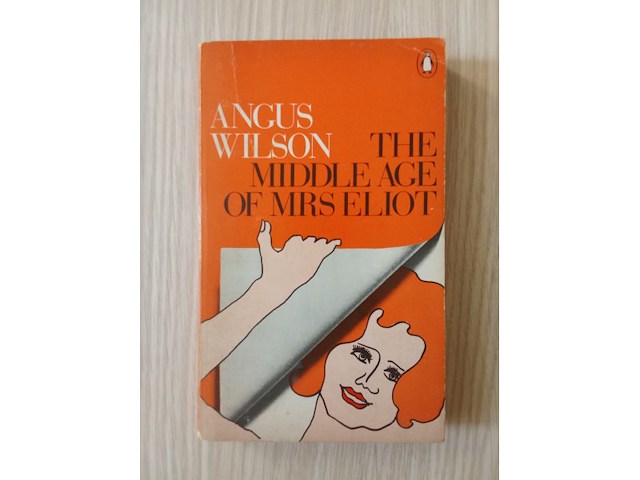 Angus Wilson - The Middle Age of Mrs Eliot - ENGLESKI