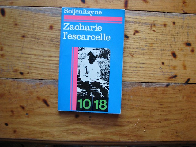 ALEXANDRE SOLJENITSYNE - ZACHARIE L`ESCARCELLE