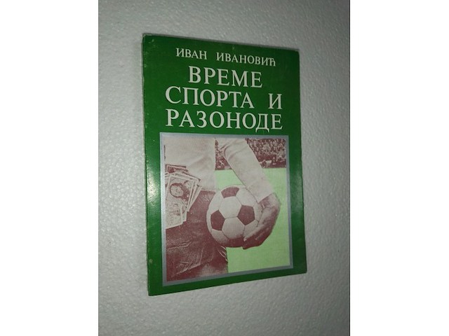 VREME SPORTA I RAZONODE -IVAN IVANOVIĆ