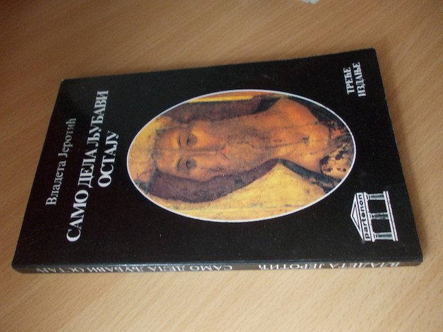 SAMO DELA LJUBAVI OSTAJU - Vladeta Jerotić