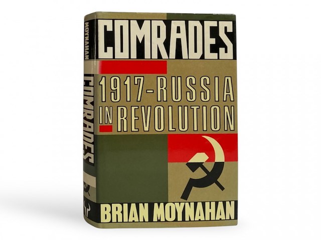 Comrades: 1917 - Russia in Revolution - Brian Moynahan