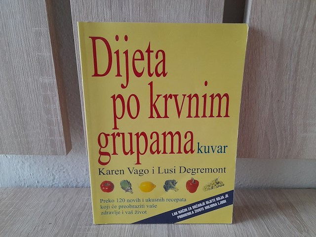 Dijeta po krvnim grupama - Karen Vago&;Lusi Degremont