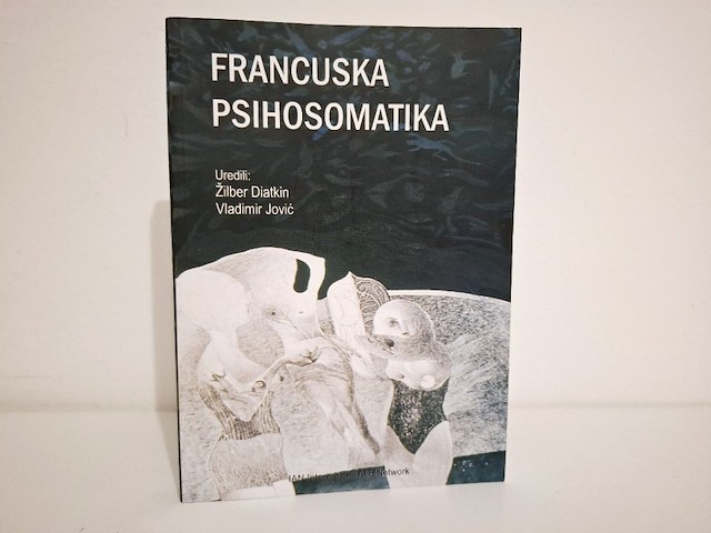 Francuska psihosomatika  - Žilber Diatkin/ V. Jović NOV