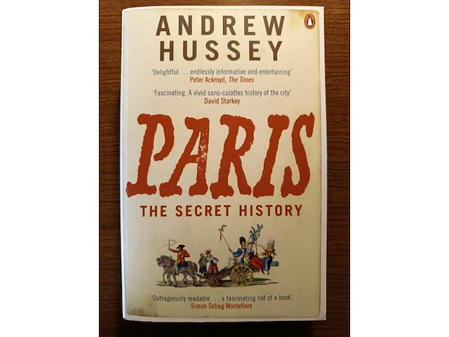 Andrew Hussey, Paris: The secret history