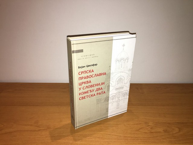 BOJAN CVELFAR - SRPSKA PRAVOSLAVNA CRKVA U SLOVENIJI