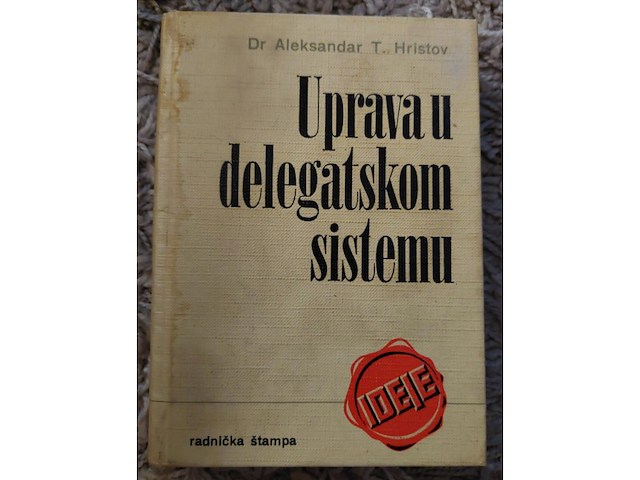 Uprava u delegatskom sistemu- Aleksandar T. Hristov