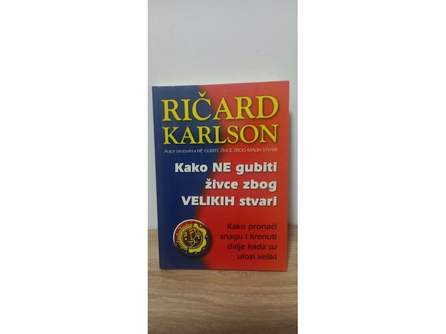 KAKO NE GUBITI ZIVCE ZBOG VELIKIH STVARI-RICARD KARLSON