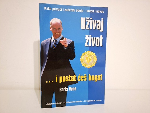 Uživaj život i postat ćeš bogat - Boris Vene